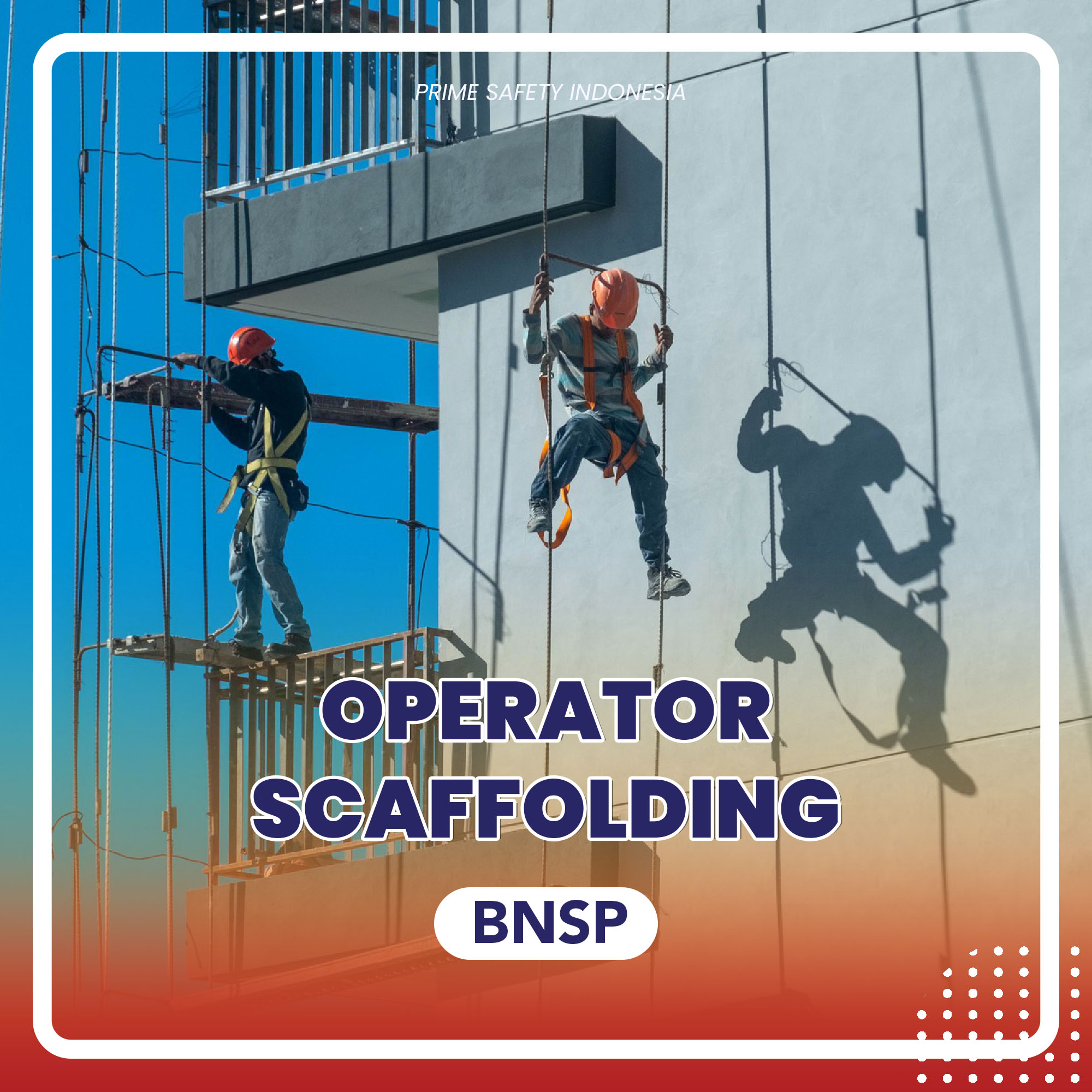 Operator Scaffolding BNSP – Primesafety Indonesia